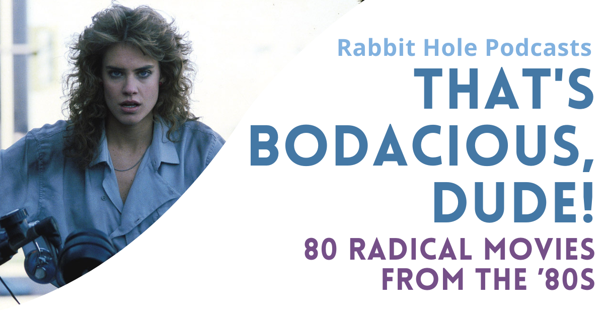 That’s Bodacious, Dude! 80 Radical Movies From The ’80s – Rabbit Hole ...